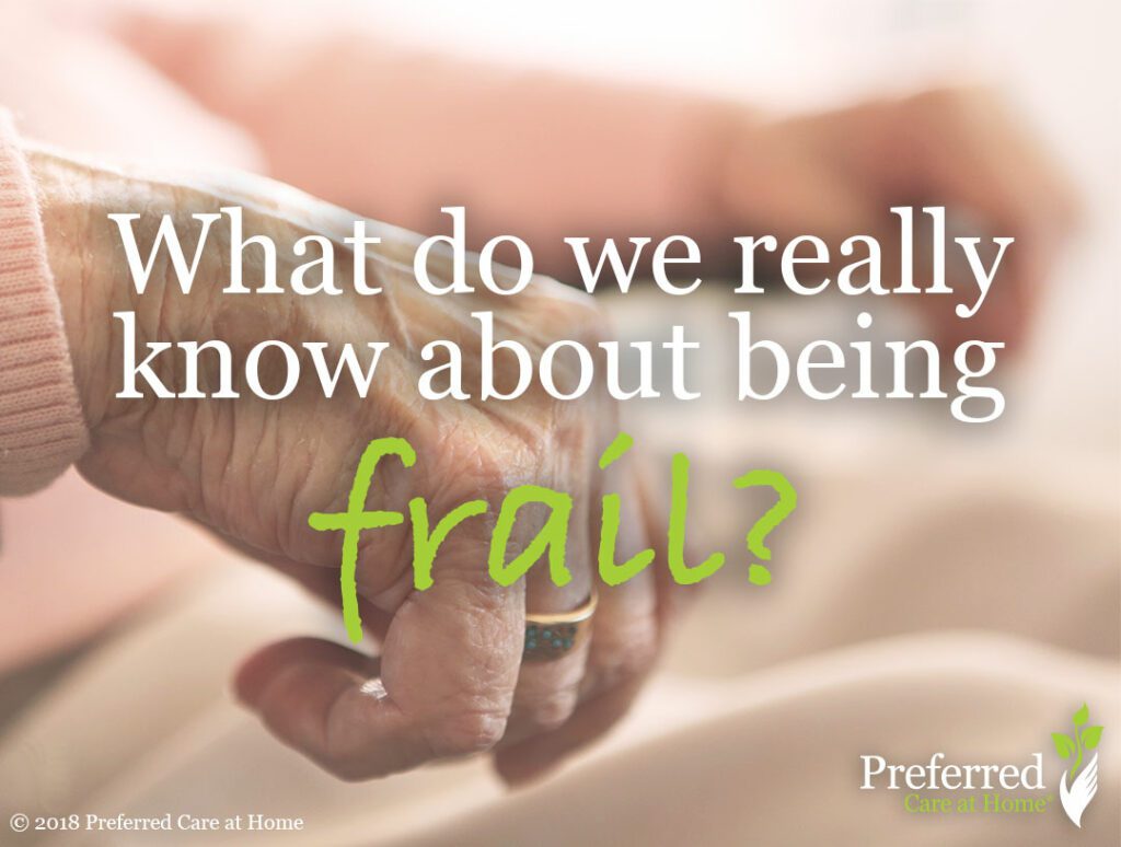 What does it mean to be Frail? - Preferred Care at Home