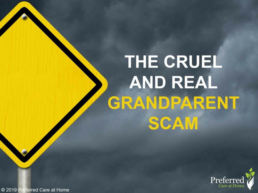 Have you heard about the Grandparent Scam? - Preferred Care at Home